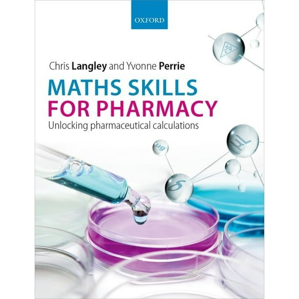 Maths Skills for Pharmacy : Unlocking Pharmaceutical Calculations ...