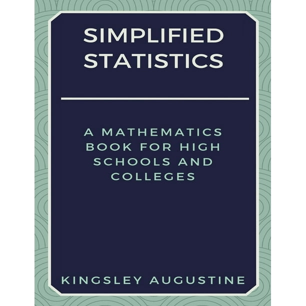 Simplified Statistics : A Mathematics Book for High Schools and ...