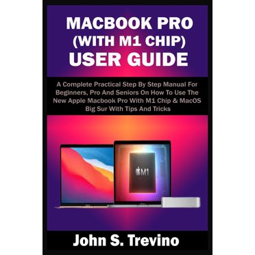 M1 Macbook Air User Guide: A Complete Step By Step Instruction Manual for Beginners and Seniors ...