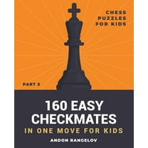 Chess Puzzles for Kids 600 Easy Checkmates in One Move for Beginners ...