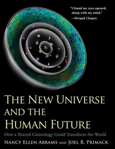 The New Universe and the Human Future: How a Shared Cosmology Could ...