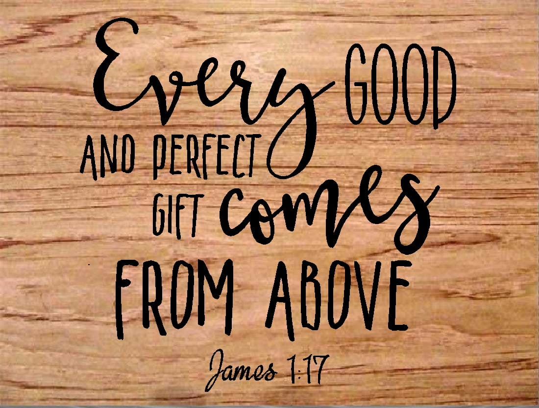 Decal ~ Scripture: Every Good and Perfect gift comes from above: James ...