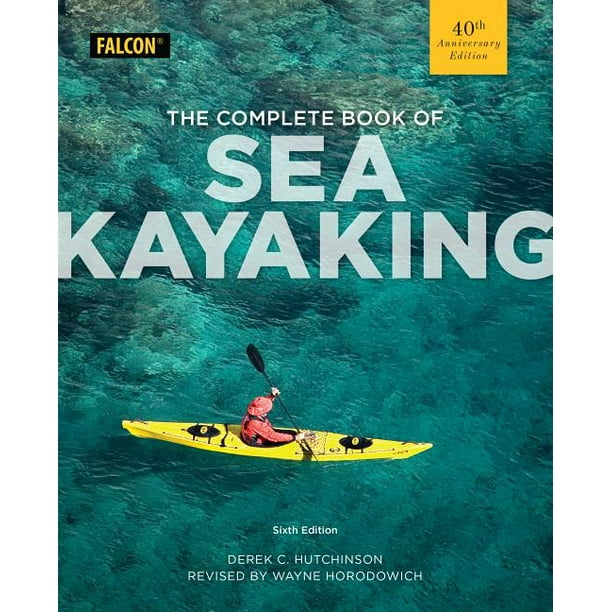 The Complete Book of Sea Kayaking (Edition 6) (Paperback) - Walmart.com