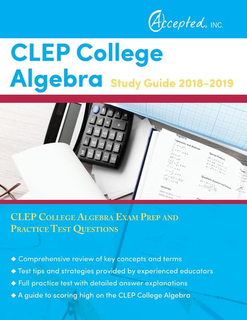 CLEP College Algebra Study Guide 2018-2019: CLEP College Algebra Exam ...
