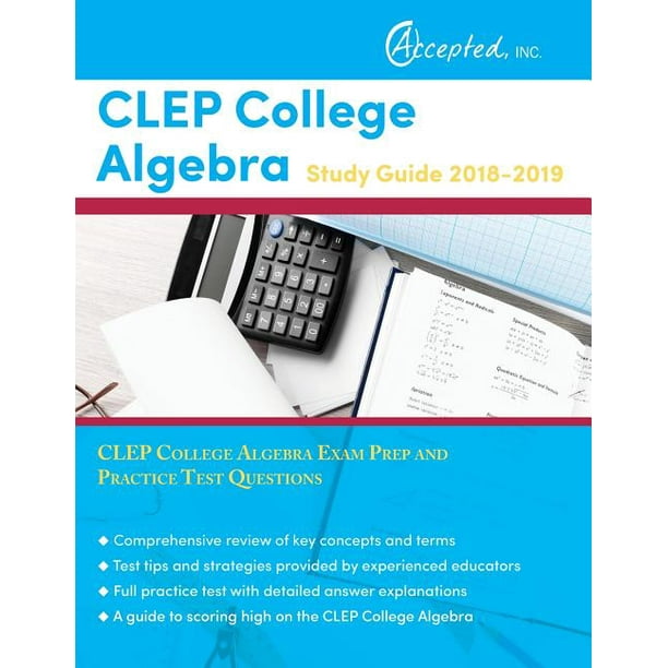 CLEP College Algebra Study Guide 2018-2019: CLEP College Algebra Exam ...