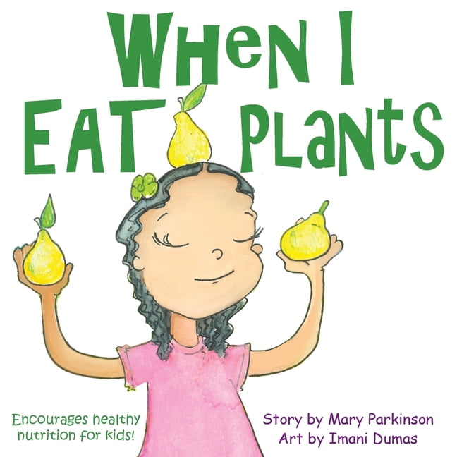 When I Eat Plants : Encourages Healthy Nutrition for Kids (Paperback ...