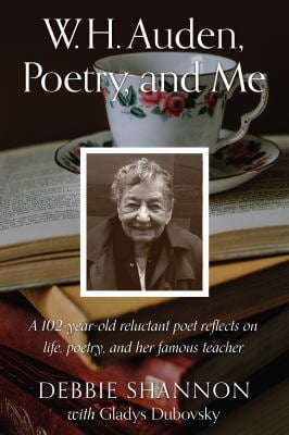 Pre-Owned W. H. Auden, Poetry, and Me: A 102-Year-Old Reluctant Poet ...
