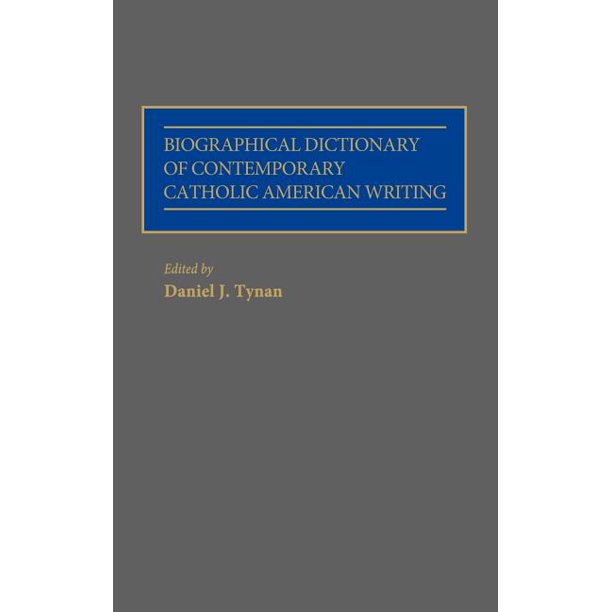 Biographical Dictionary of Contemporary Catholic American Writing ...