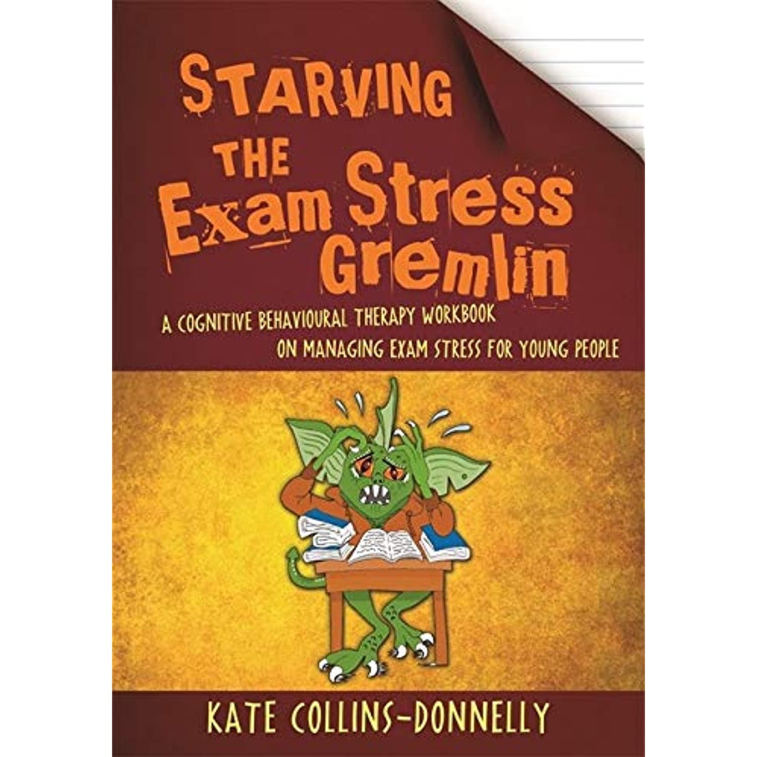 Starving the Exam Stress Gremlin: un Cahier de Thérapie Cognitive ...