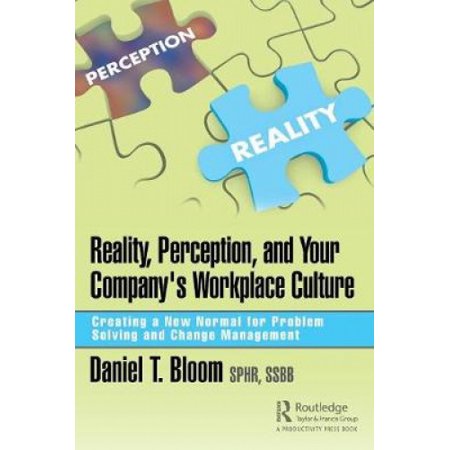 Reality, Perception, and Your Company's Workplace Culture: Creating a ...