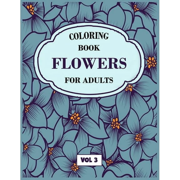 Flowers Coloring Book: An Adult Coloring Book with Flower Collection ...