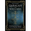 Qabalah for Wiccans: Ceremonial Magic on the Pagan Path (Paperback ...