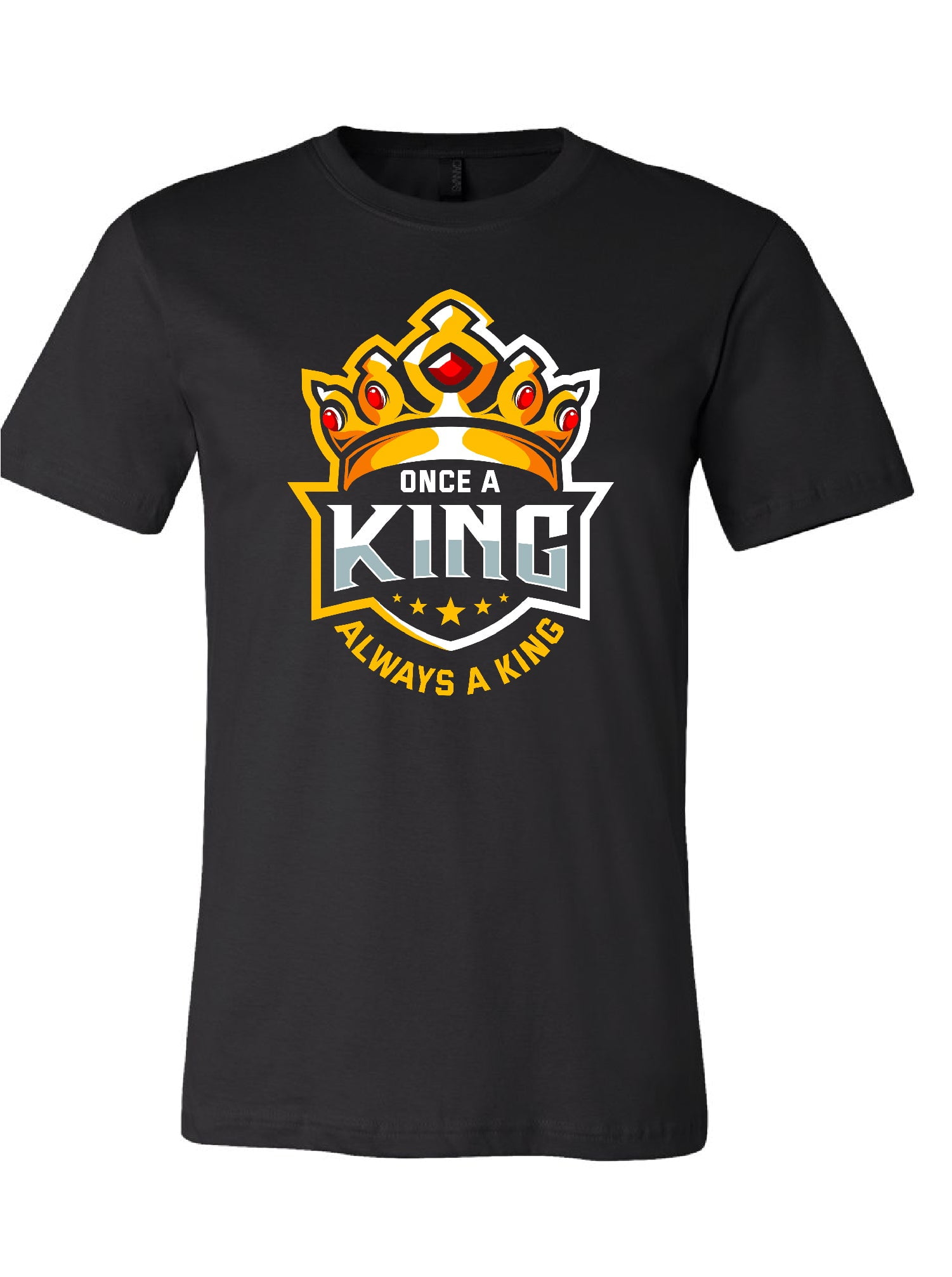 Once a King Always a King T-Shirt - Walmart.com
