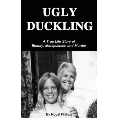 Ugly Duckling: A True Life Story of Beauty, Manipulation and Murder ...