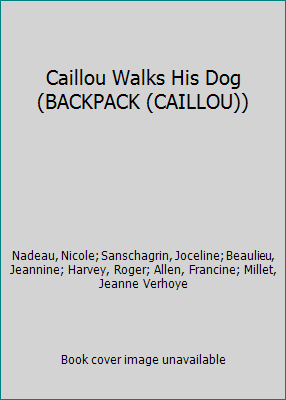 Pre-Owned Caillou Walks His Dog (BACKPACK (CAILLOU)) (Paperback ...