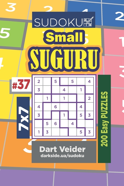 Small Suguru: Sudoku Small Suguru - 200 Easy Puzzles 7x7 (Volume 37 ...