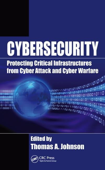 Cybersecurity : Protecting Critical Infrastructures from Cyber Attack ...