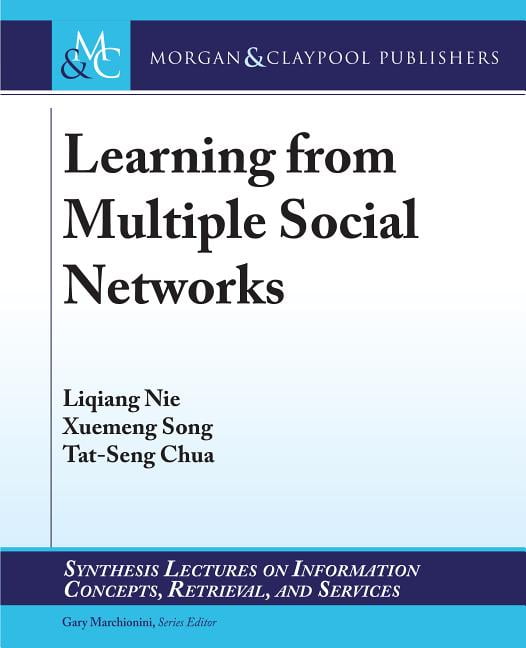 Synthesis Lectures on Information Concepts, Retrieval, and S: Learning from Multiple Social ...