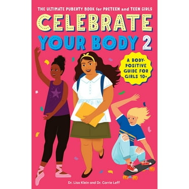 Celebrate Your Body (and Its Changes, Too!): The Ultimate Puberty Book ...