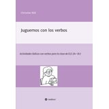 Juguemos con los verbos : Actividades lúdicas con verbos para la clase ...