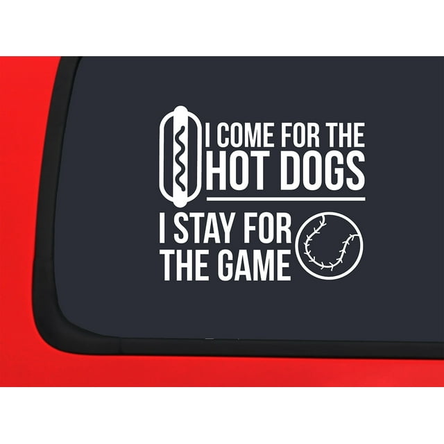 Car Sticker I Come For The Hot Dogs Baseball Funny Sports Car Window ...