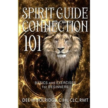 Spirit Guide Connection 101: Basics And Exercises For Beginner...