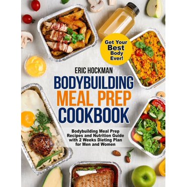The Bodybuilding Meal Prep Cookbook : Macro-Friendly Meals to Prepare, Grab, and Go (Paperback ...