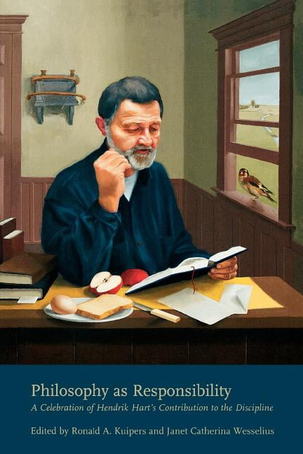 Philosophy as Responsibility : A Celebration of Hendrik Hart's ...
