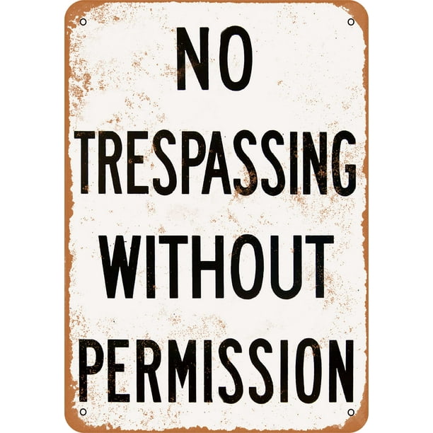10 x 14 METAL SIGN - No Trespassing Without Permission - Vintage Rusty ...