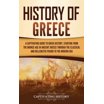 Ancient Greece: A Captivating Guide to Greek History Starting from the ...