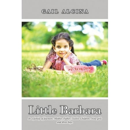Little Barbara: In a Family of Fourteen: Mother, Father, Twelve ...