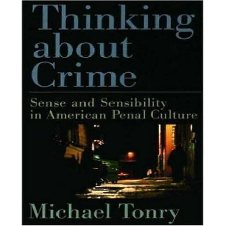 Thinking about Crime: Sense and Sensibility in American Penal Culture ...
