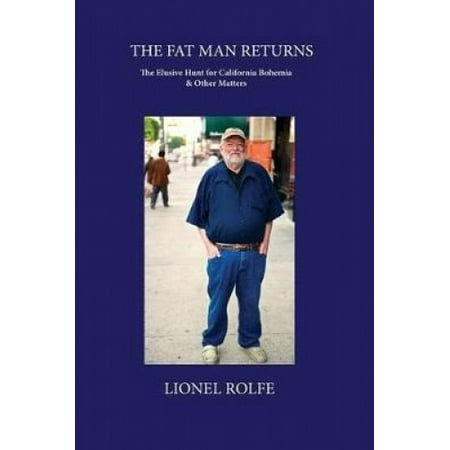 The Fat Man Returns: The Elusive Hunt for California Bohemia and Other ...