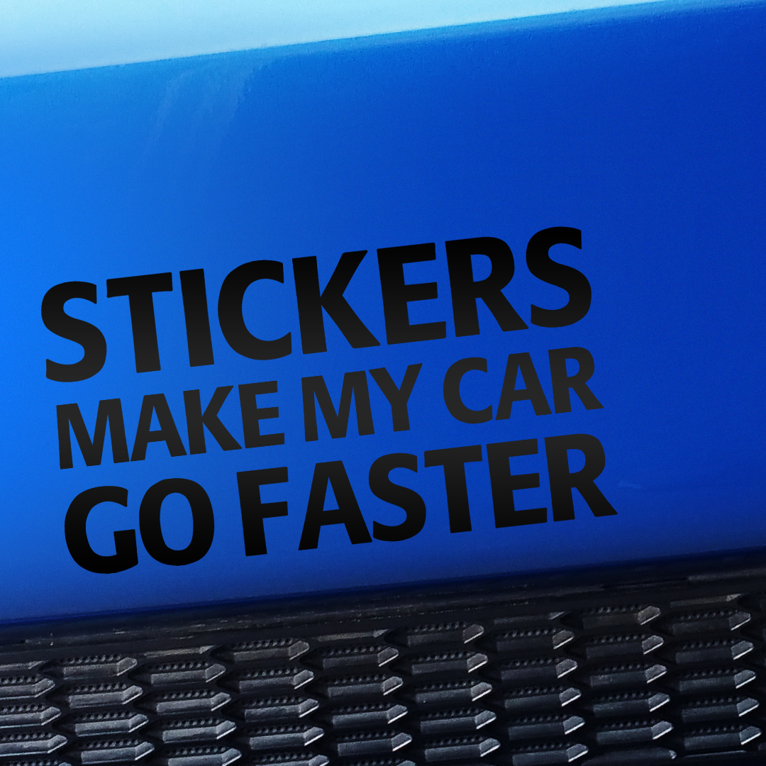 Stickers Make My Car Go Faster Vinyl Decal Choose Color MATTE