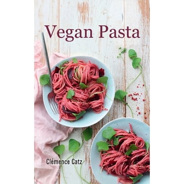 Everyday Pasta: A Cookbook, (Hardcover) - Walmart.com