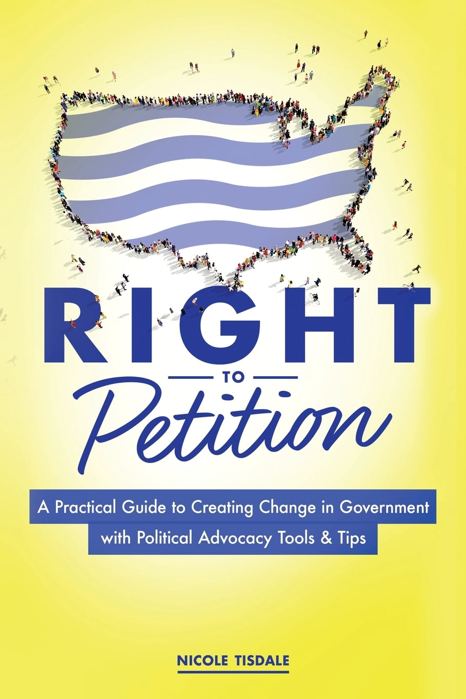 Right to Petition : A Practical Guide to Creating Change in Government ...