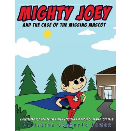 Mighty Joey and the Case of the Missing Mascot: A Super Hero for Kids ...