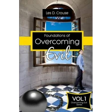Foundations of Overcoming Evil: How to Start With Deliverance Ministry ...
