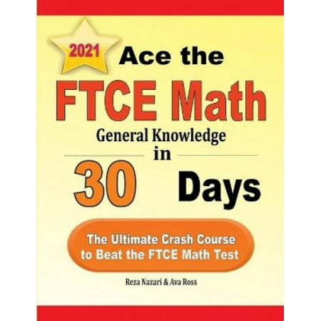 Ace the FTCE General Knowledge Math in 30 Days: The Ultimate Crash ...