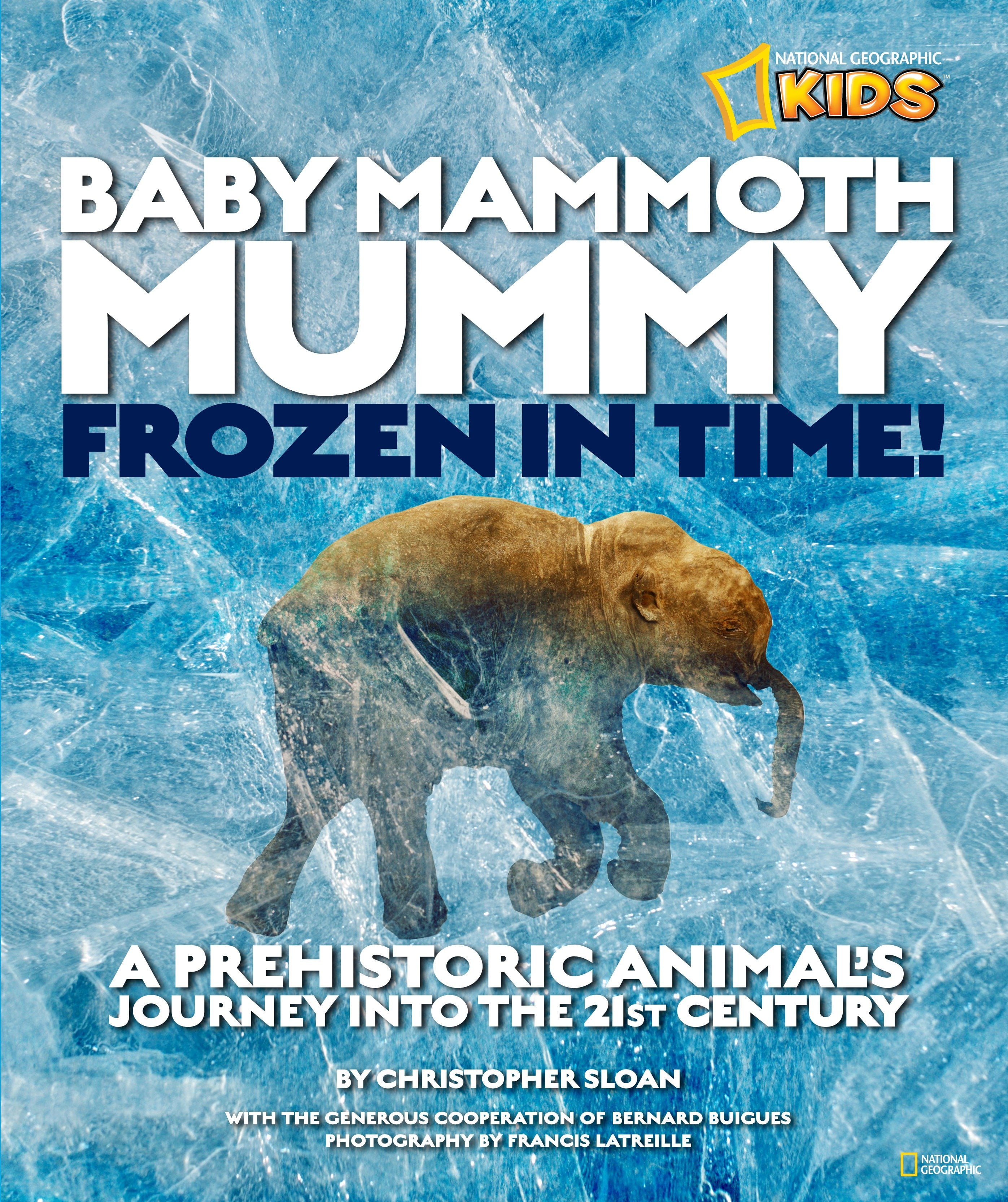 National Geographic Kids: Baby Mammoth Mummy: Frozen in Time : A ...