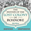 The Mystery of the Lost Colony of Roanoke - History 5th Grade Children ...