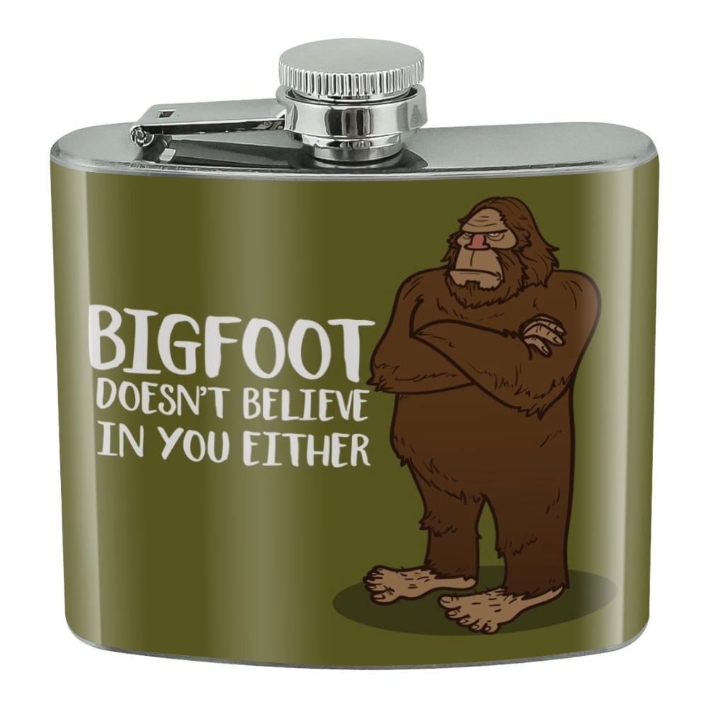 Bigfoot Doesn't Believe In You Either Stainless Steel 5oz Hip Drink ...