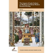 The Impact of Latin Culture on Medieval and Early Modern Scottish ...