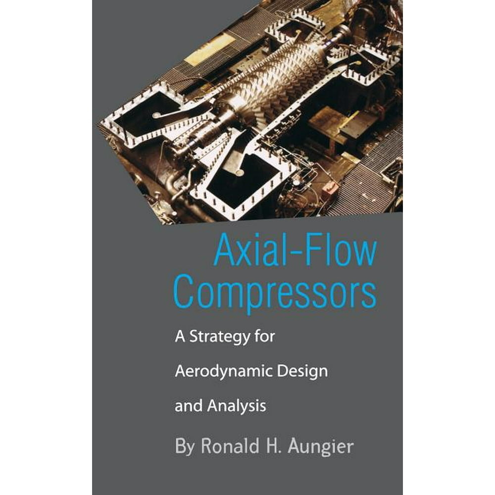 Axial-Flow Compressors : A Strategy for Aerodynamic Design and Analysis ...