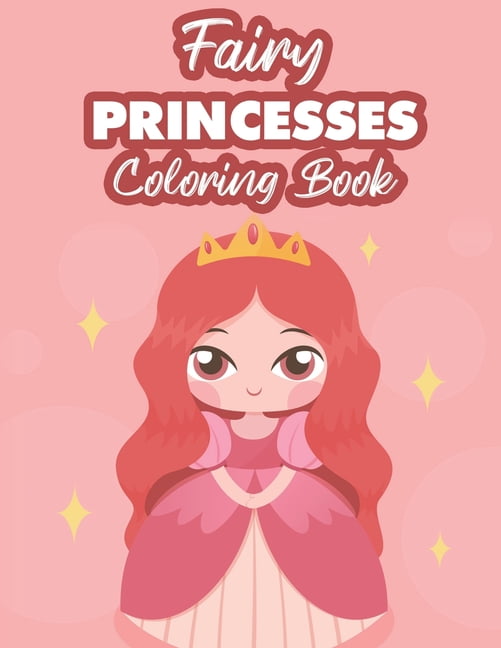 Fairy Princesses Coloring Book: Princess Coloring Pages For Girls ...