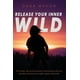 Release Your Inner Wild : The modern day women's guide to reconnecting ...