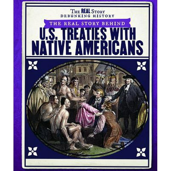 Pre-Owned The Real Story Behind U.S. Treaties with Native Americans ...