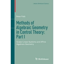Modern Birkhäuser Classics: Methods of Algebraic Geometry in Control Theory: Part I: Scalar ...