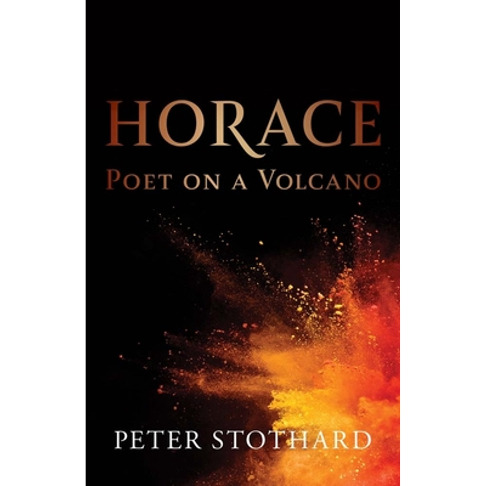 Pre-Owned Horace: Poet on a Volcano (Hardcover) by Peter Stothard ...