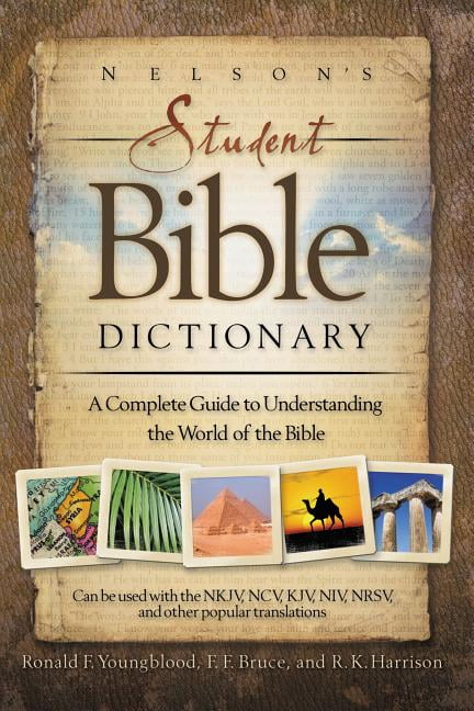 Nelson's Student Bible Dictionary : A Complete Guide to Understanding ...